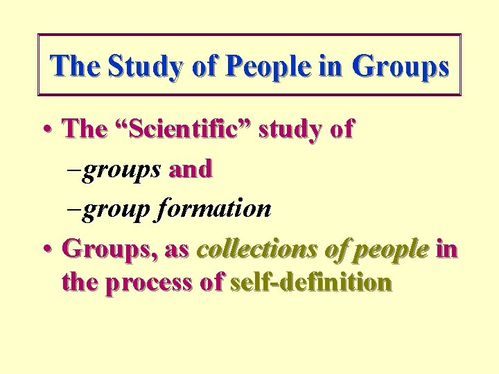 Sociology The study of people in groups Groups