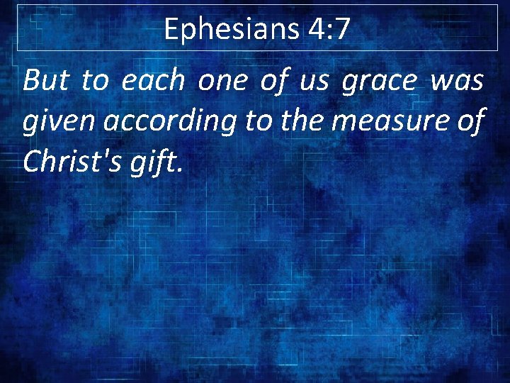 Ephesians 4 7 10 7 But to each
