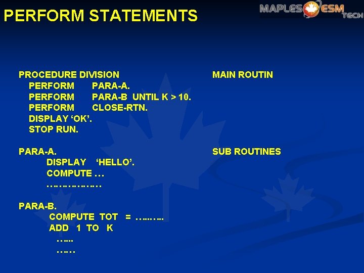 COBOL DAY 5 PERFORM STATEMENTS Normally programs are