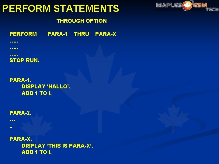 COBOL DAY 5 PERFORM STATEMENTS Normally programs are