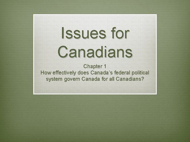 Issues for Canadians Chapter 1 How effectively does