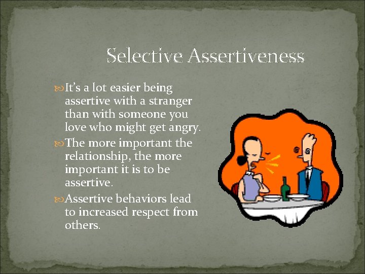 What is Assertiveness It is the ability to