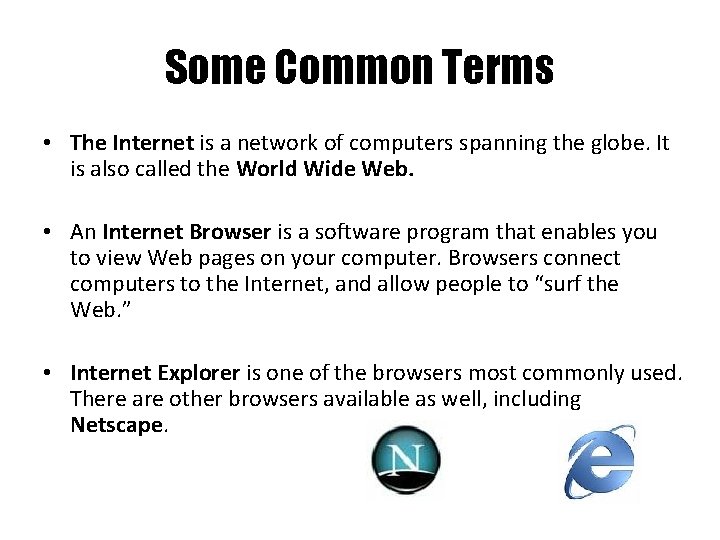 Some Common Terms The Internet is a network