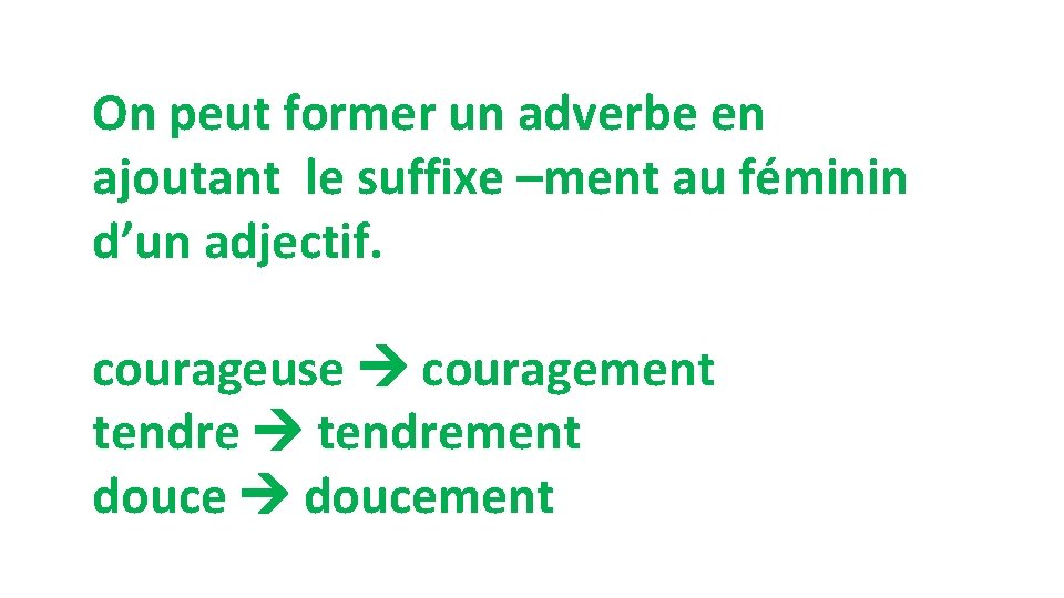 Dcouvrir et utiliser les adverbes Nous allons faire