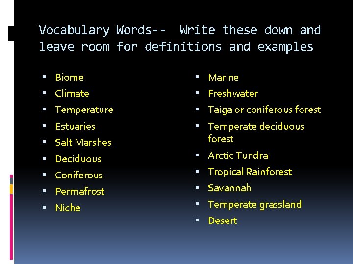 BIOMES Vocabulary Words Write these down and leave