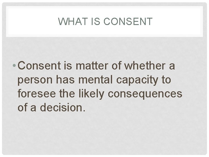 CAPACITY AND CONSENT GARY HAIGH CONSENT Establishing consent