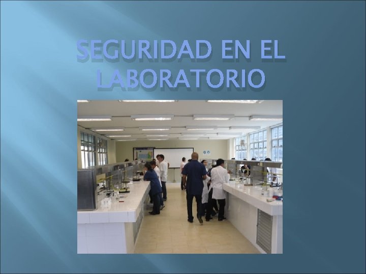 SEGURIDAD EN EL LABORATORIO ANTES DE REALIZAR LA