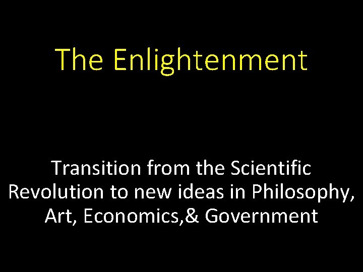 The Enlightenment Transition from the Scientific Revolution to