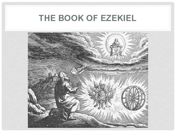 THE BOOK OF EZEKIEL EZEKIEL RESOURCES The Book