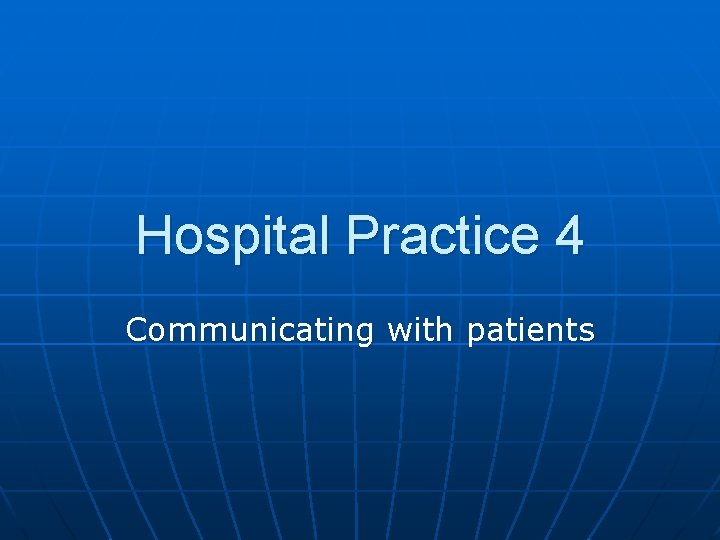 Hospital Practice 4 Communicating with patients Communication with