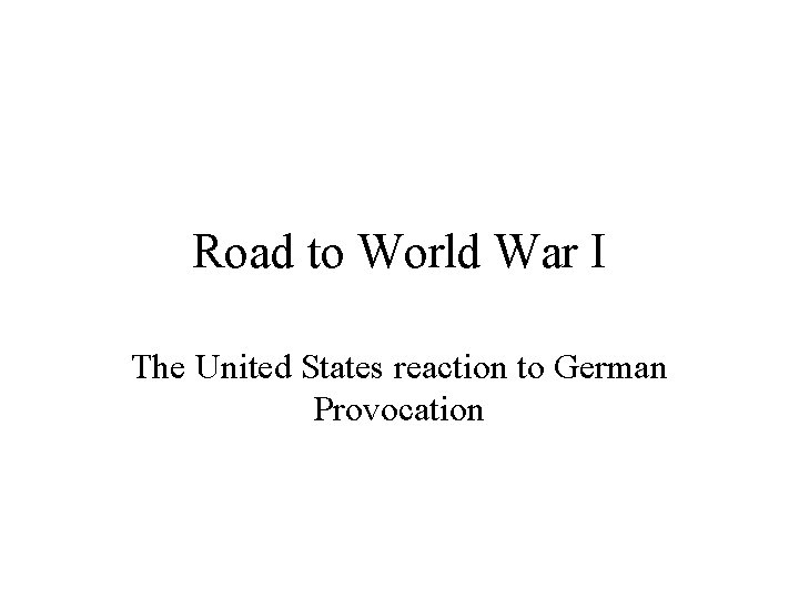 Road to World War I The United States