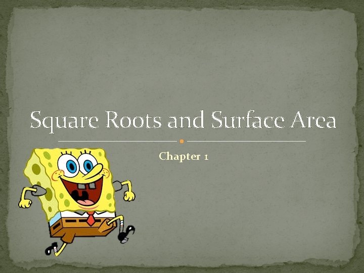Square Roots and Surface Area Chapter 1 1