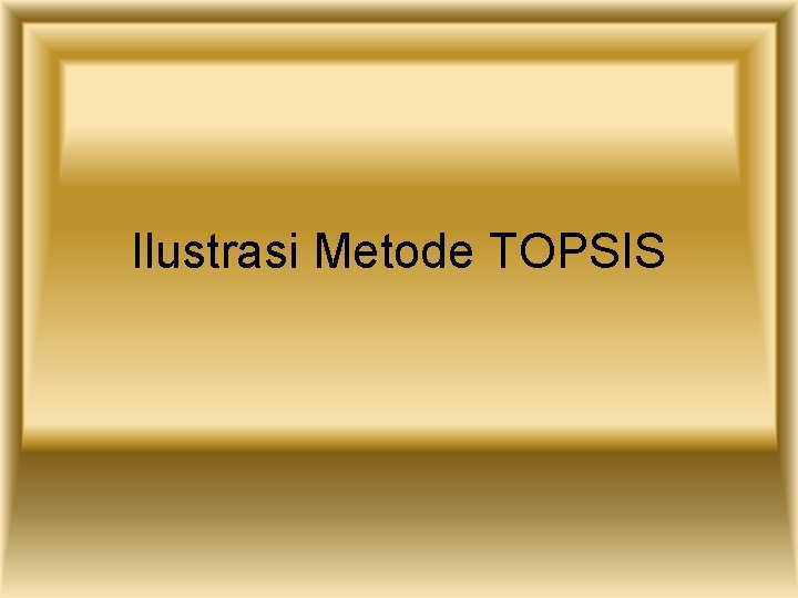 1 AHP DAN TOPSIS Bagian 2 2 ENTROPY
