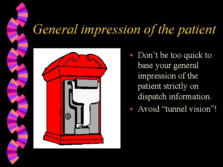 PATIENT ASSESSMENT Scene SizeUp Initial Assessment Focused History
