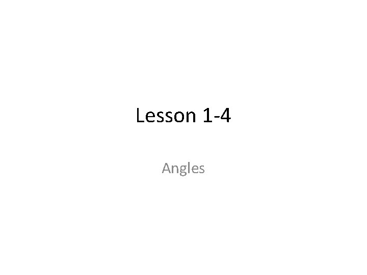 Lesson 1 4 Angles Angle The figure formed
