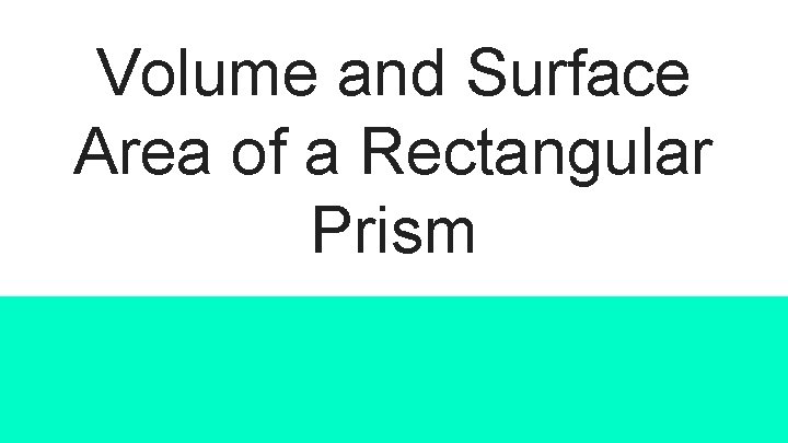 Volume and Surface Area of a Rectangular Prism