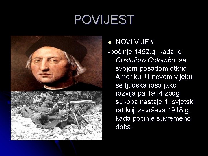 POVIJEST Vremenska crta Prapovijest KAMENO DOBA dijelimo na