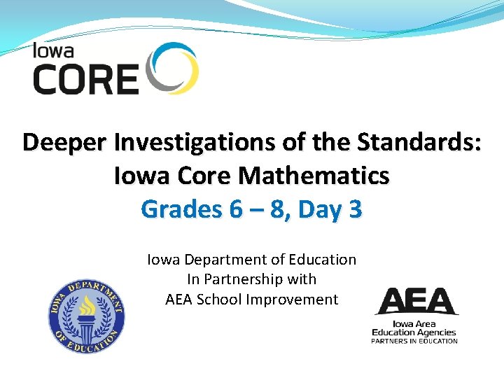 Deeper Investigations of the Standards Iowa Core Mathematics