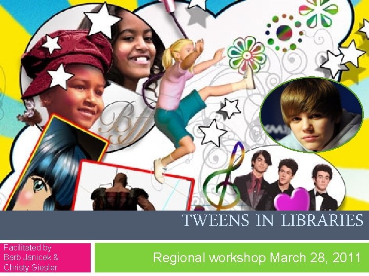 TWEENS IN LIBRARIES Facilitated by Barb Janicek Christy