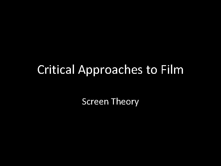Critical Approaches to Film Screen Theory More than