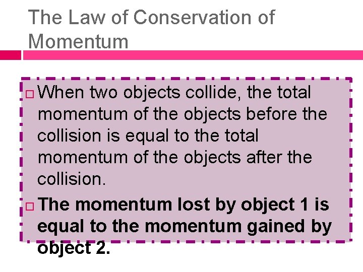 The Law of Conservation of Momentum When two