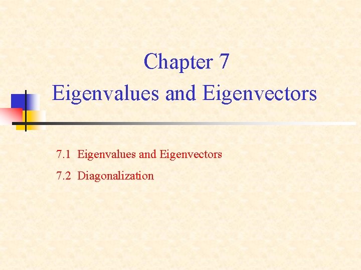 Chapter 7 Eigenvalues and Eigenvectors 7 1 Eigenvalues