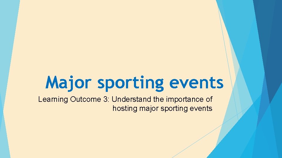 Major sporting events Learning Outcome 3 Understand the
