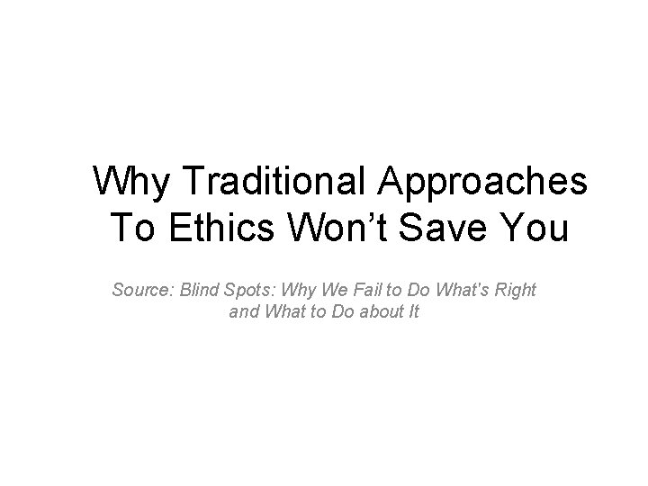 Why Traditional Approaches To Ethics Wont Save You