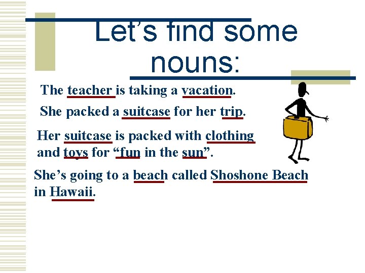 Nouns What is a noun A noun is