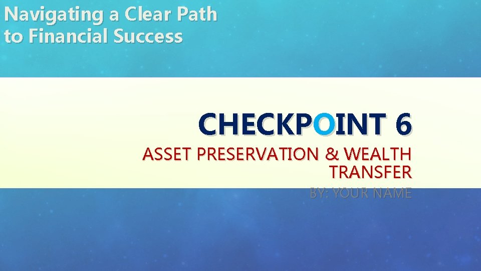 Navigating a Clear Path to Financial Success CHECKPOINT