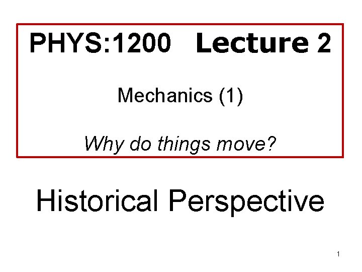 PHYS 1200 Lecture 2 Mechanics 1 Why do