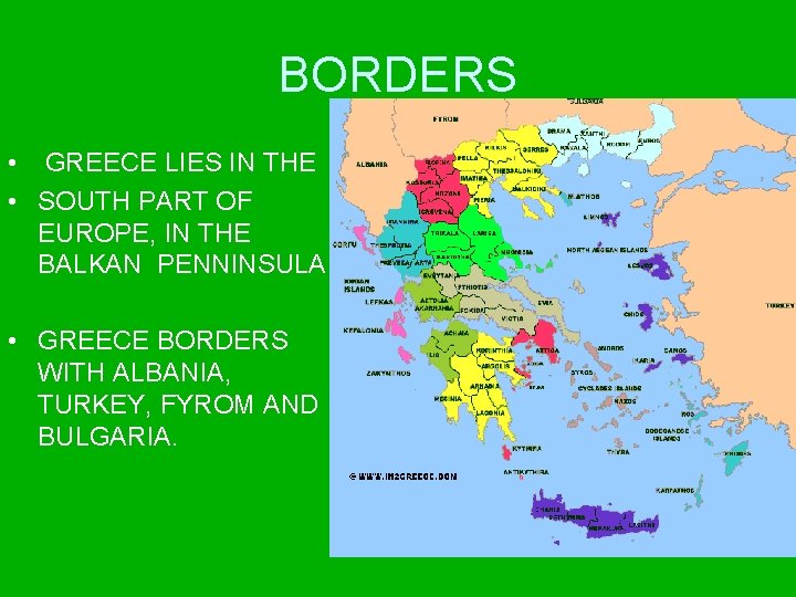 GREECE BORDERS GREECE LIES IN THE SOUTH PART