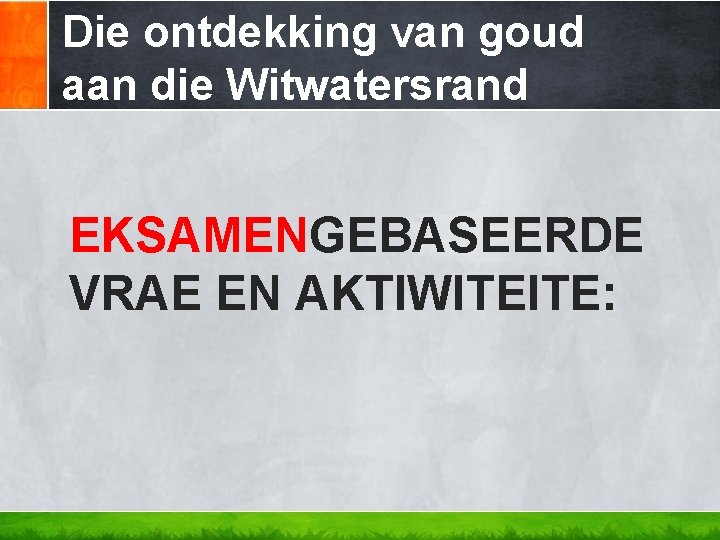 Die Minerale Revolusie in SuidAfrika LES 4 Die