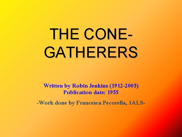THE CONEGATHERERS Written by Robin Jenkins 1912 2005