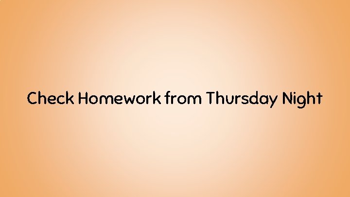 Motivational Monday Check Homework from Thursday Night Graphing