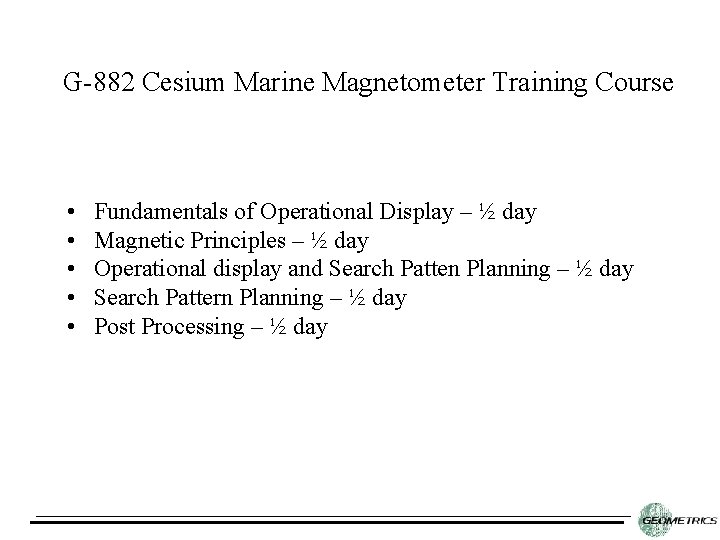 G882 Cesium Marine Magnetometer Training Course Outline Fundamentals