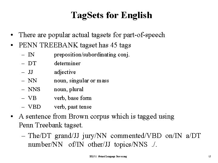 Part of Speech Each word belongs to a