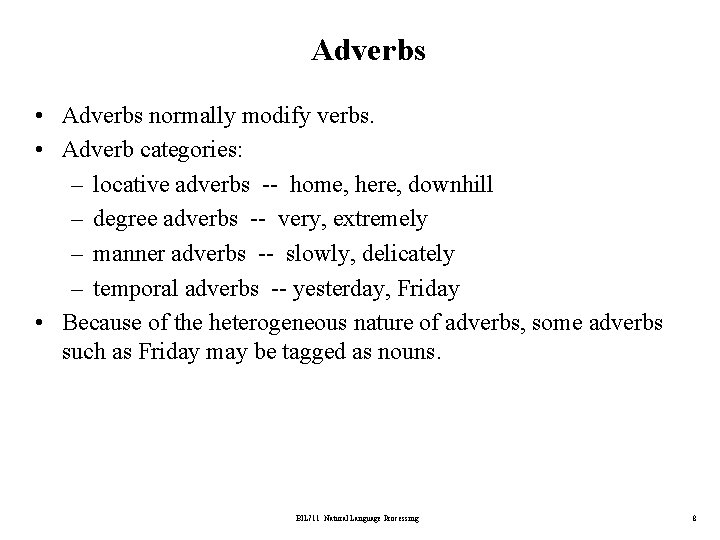 Part of Speech Each word belongs to a