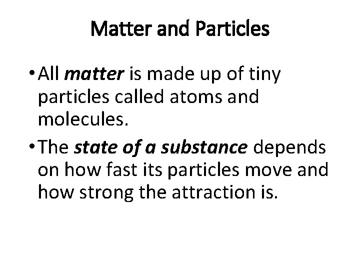 Matter Matter and Particles All matter is made