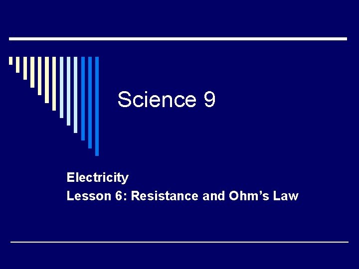 Science 9 Electricity Lesson 6 Resistance and Ohms
