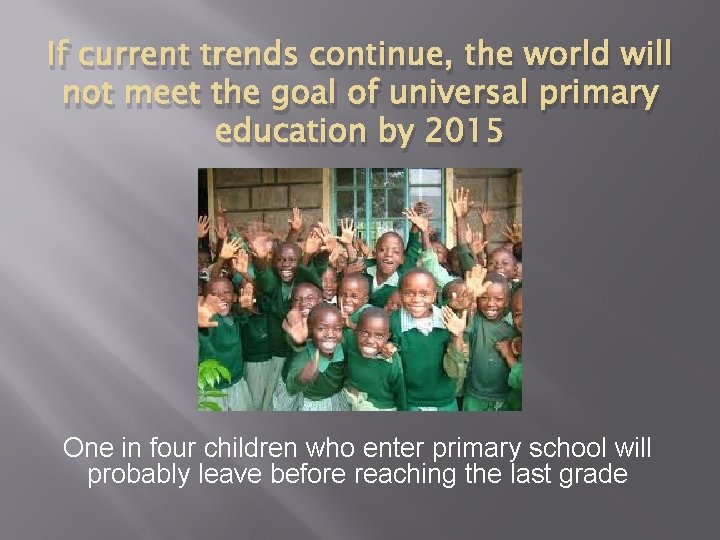 MILLENNIUM DEVELOPMENT GOAL 2 ACHIEVE UNIVERSAL PRIMARY EDUCATION