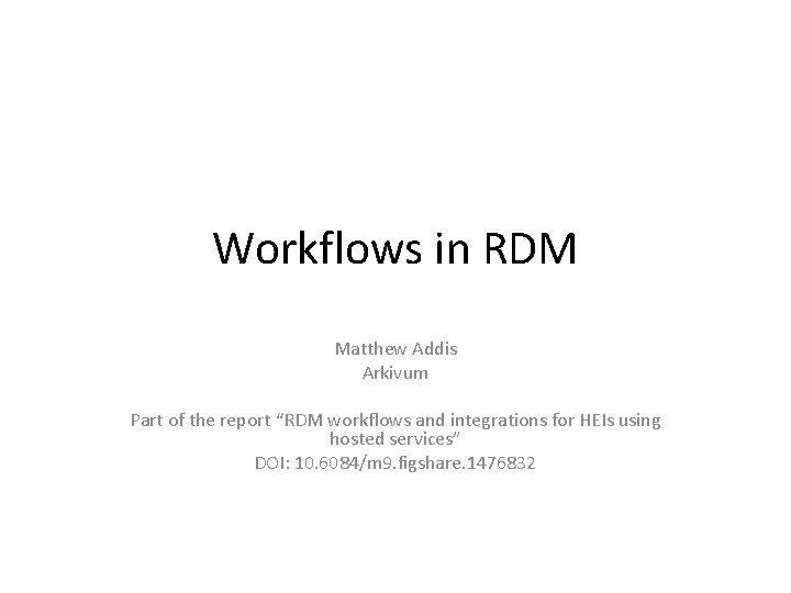 Workflows in RDM Matthew Addis Arkivum Part of