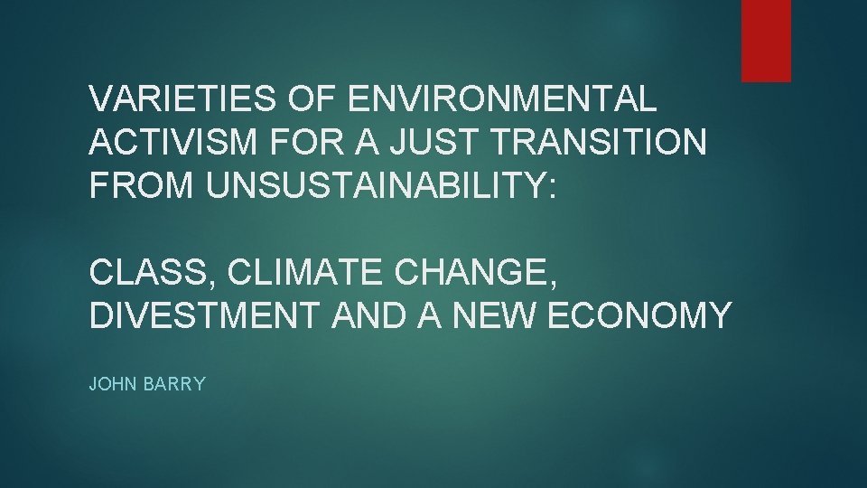 VARIETIES OF ENVIRONMENTAL ACTIVISM FOR A JUST TRANSITION