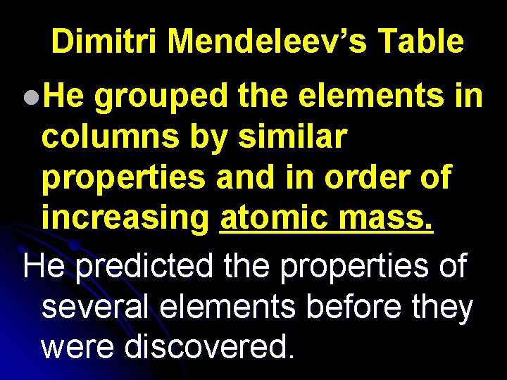 The Periodic Table Dimitri Mendeleev Dimitri Mendeleevs Table