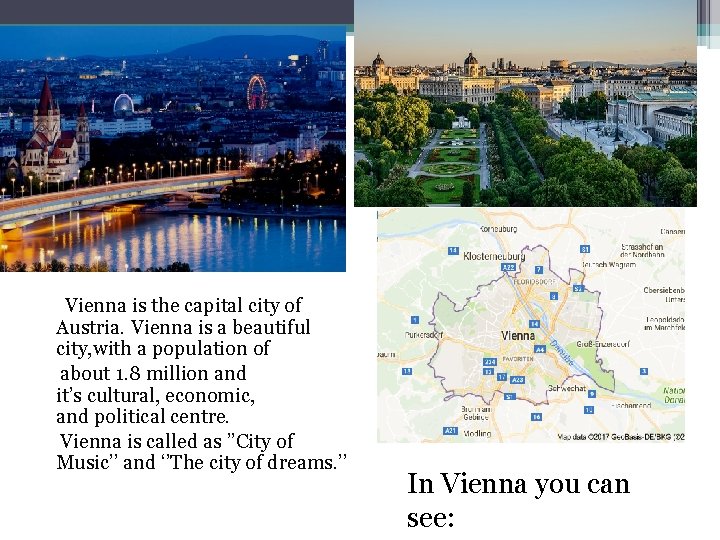 VIENNA Vienna is the capital city of Austria