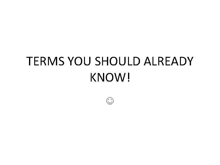 TERMS YOU SHOULD ALREADY KNOW Connotation Definition an
