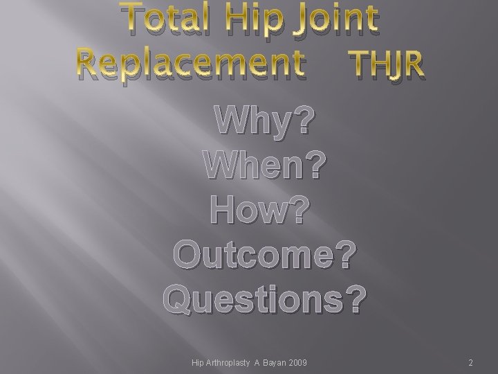 TOTAL HIP REPLACEMENT Mr A Bayan Orthopaedic Surgeon