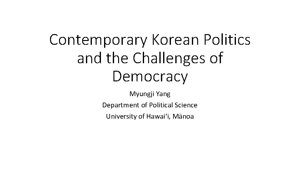 Contemporary Korean Politics and the Challenges of Democracy
