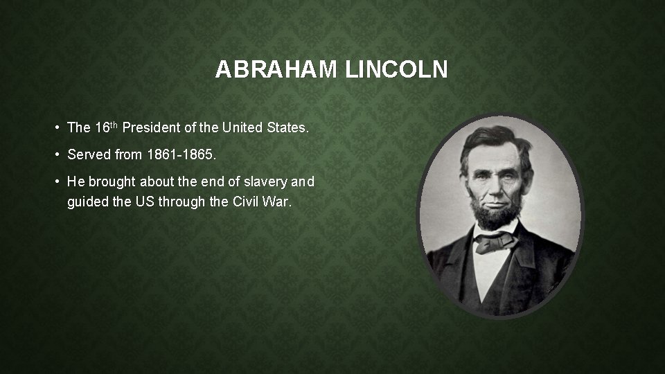 ABRAHAM LINCOLN ABRAHAM LINCOLN The 16 th President