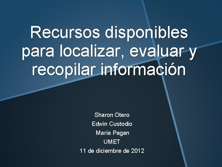 Recursos disponibles para localizar evaluar y recopilar informacin